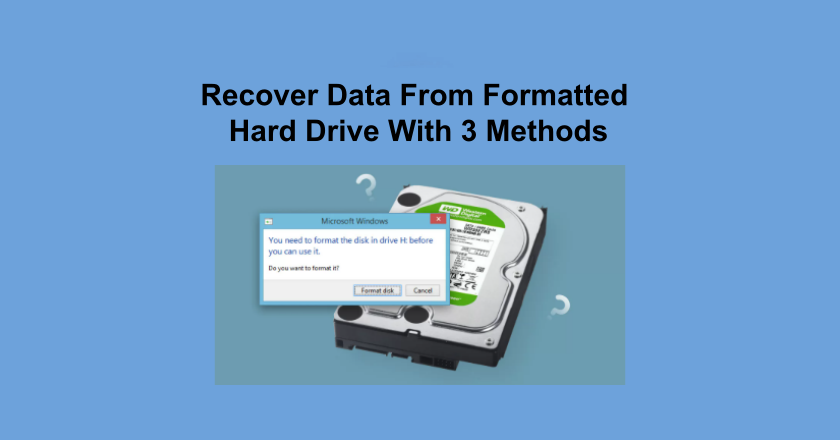 Recover Data From Formatted Hard Drive With 3 Methods