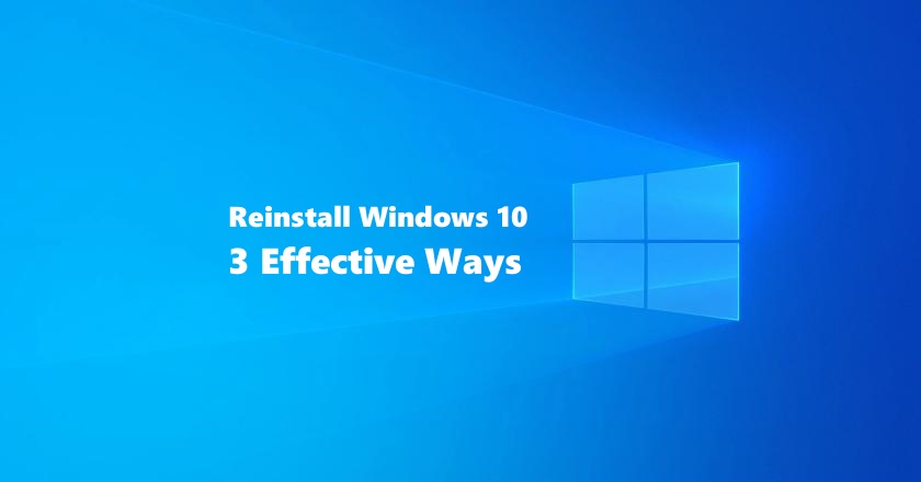 Reinstall Windows 10: 3 Effective Ways