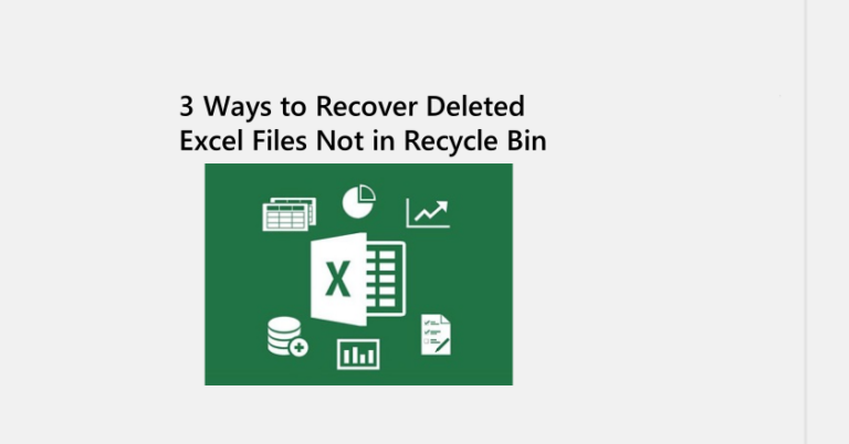 3 Ways to Recover Deleted Excel Files Not in Recycle Bin