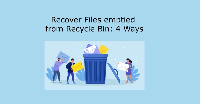 Recover Files emptied from Recycle Bin: 4 Ways