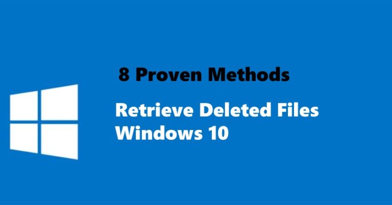 How to Retrieve Deleted Files Windows 10? 8 Proven Methods