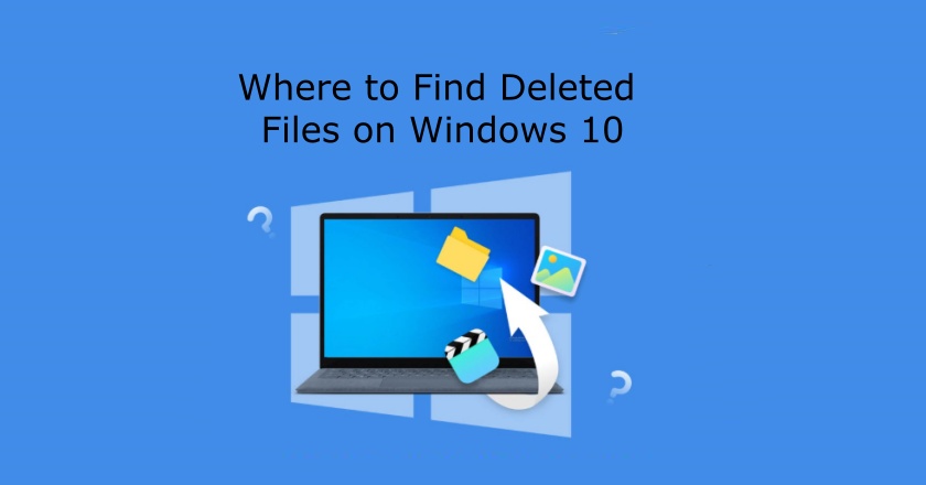 Where to Find Deleted Files on Windows 10