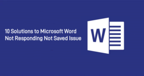 10 Solutions to Microsoft Word Not Responding Not Saved Issue