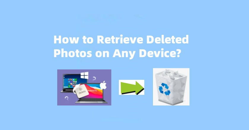 Quick Fix: How to Retrieve Deleted Photos on Any Device