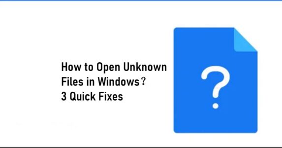 How to Open Unknown Files in Windows: 3 Quick Fixes