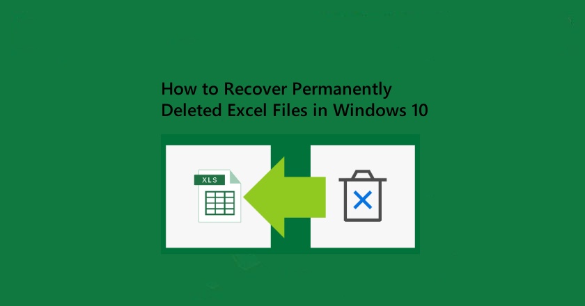 How to Recover Permanently Deleted Excel Files in Windows 10