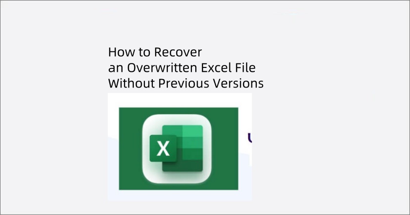 How to Recover Overwritten Excel File With No Previous Version