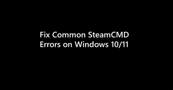 Fix Common Steam CMD Errors on Windows 10/11 - WinfrGUI