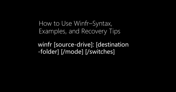 How to Use Winfr–Syntax, Examples, and Recovery Tips
