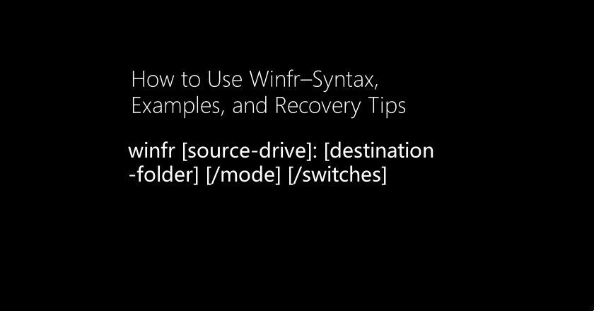 How to Use Winfr–Syntax, Examples, and Recovery Tips