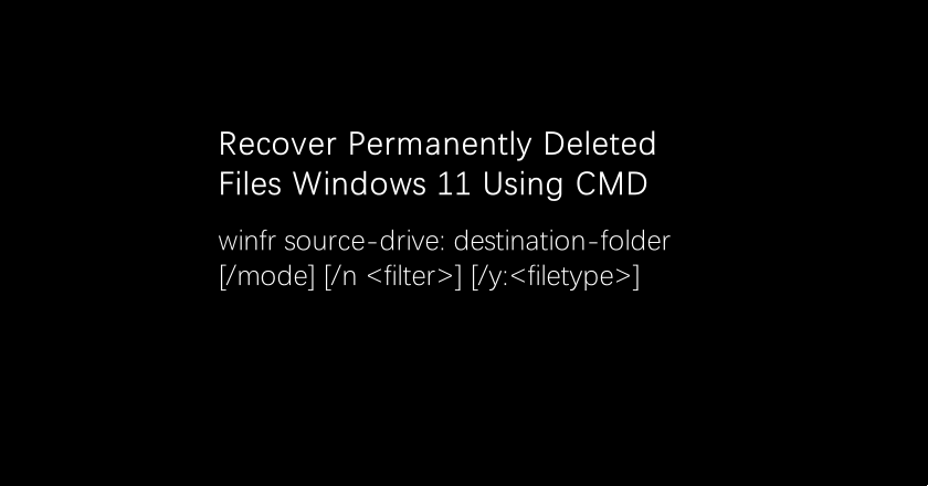 Recover Permanently Deleted Files Windows 11 Using CMD