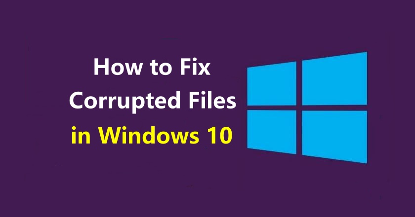 How to Fix Corrupted Files in Windows 10: Simple Ways